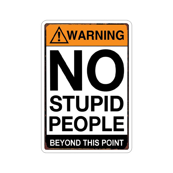 Warning No Stupid People - Sticker4Us