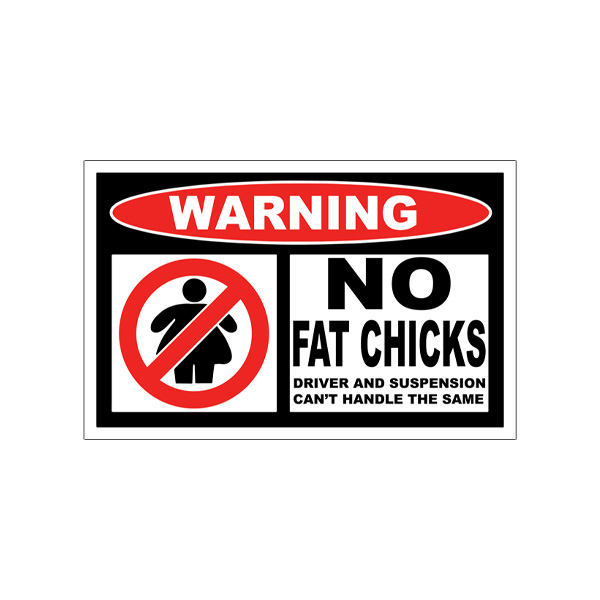 Warning No Fat Chicks Sign - Sticker4Us